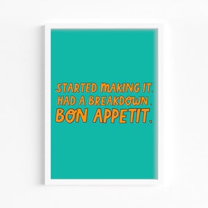 James Acaster Quote Print | Kitchen Wall Art Decor | Started Making It ...