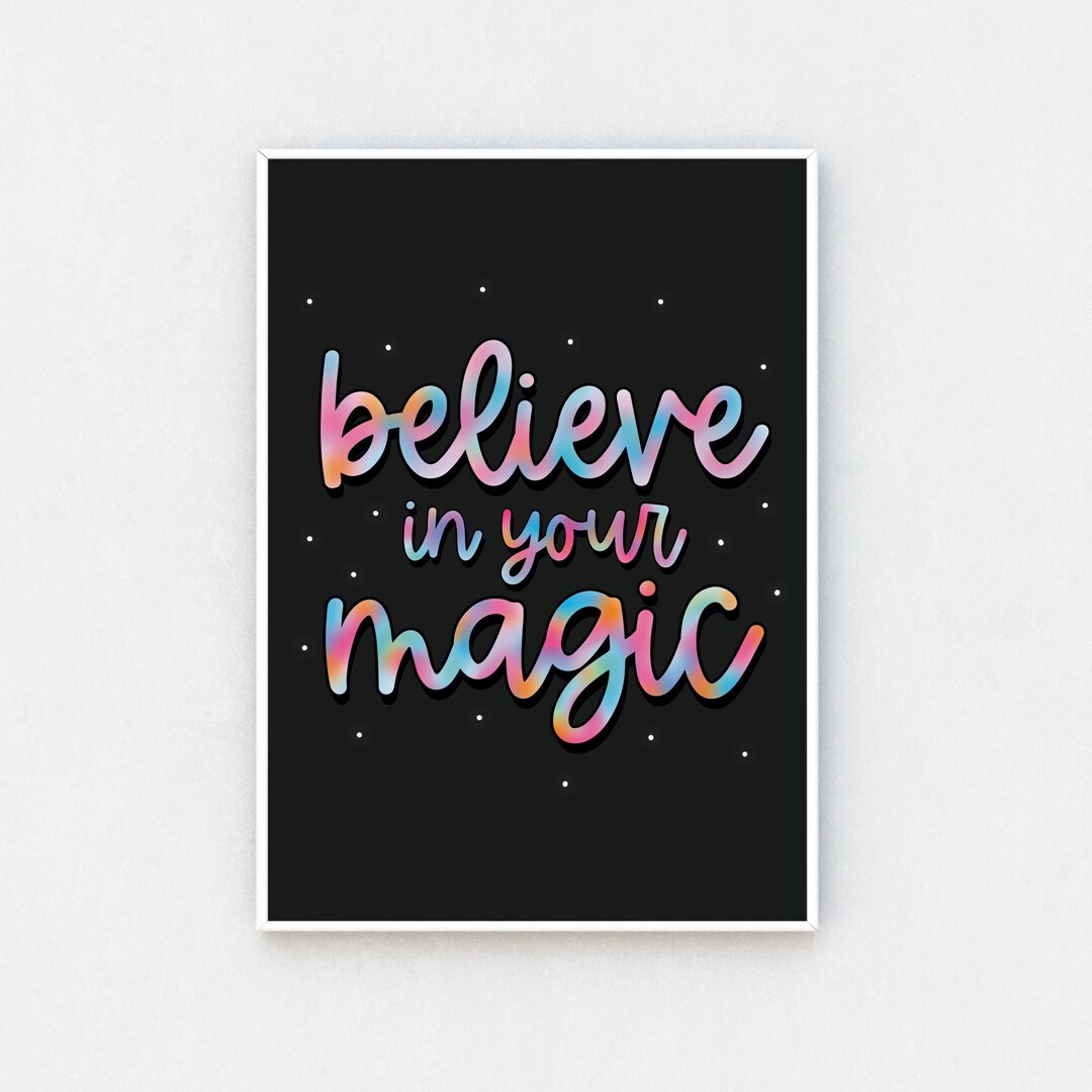 Believe in Your Magic Empowering and Motivational Wall Art Quote Print ...