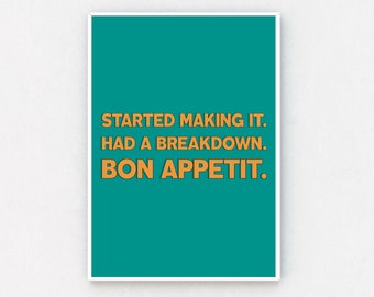 Started Making It Had a Breakdown Bon Appetit A6 A5 A4 A3 - Etsy UK