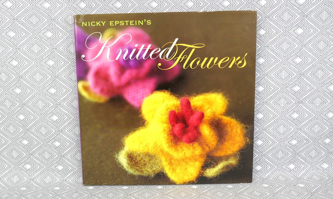 Nicky Epstein's Knitted Flowers (2006) - Flower Knitting Patterns ...