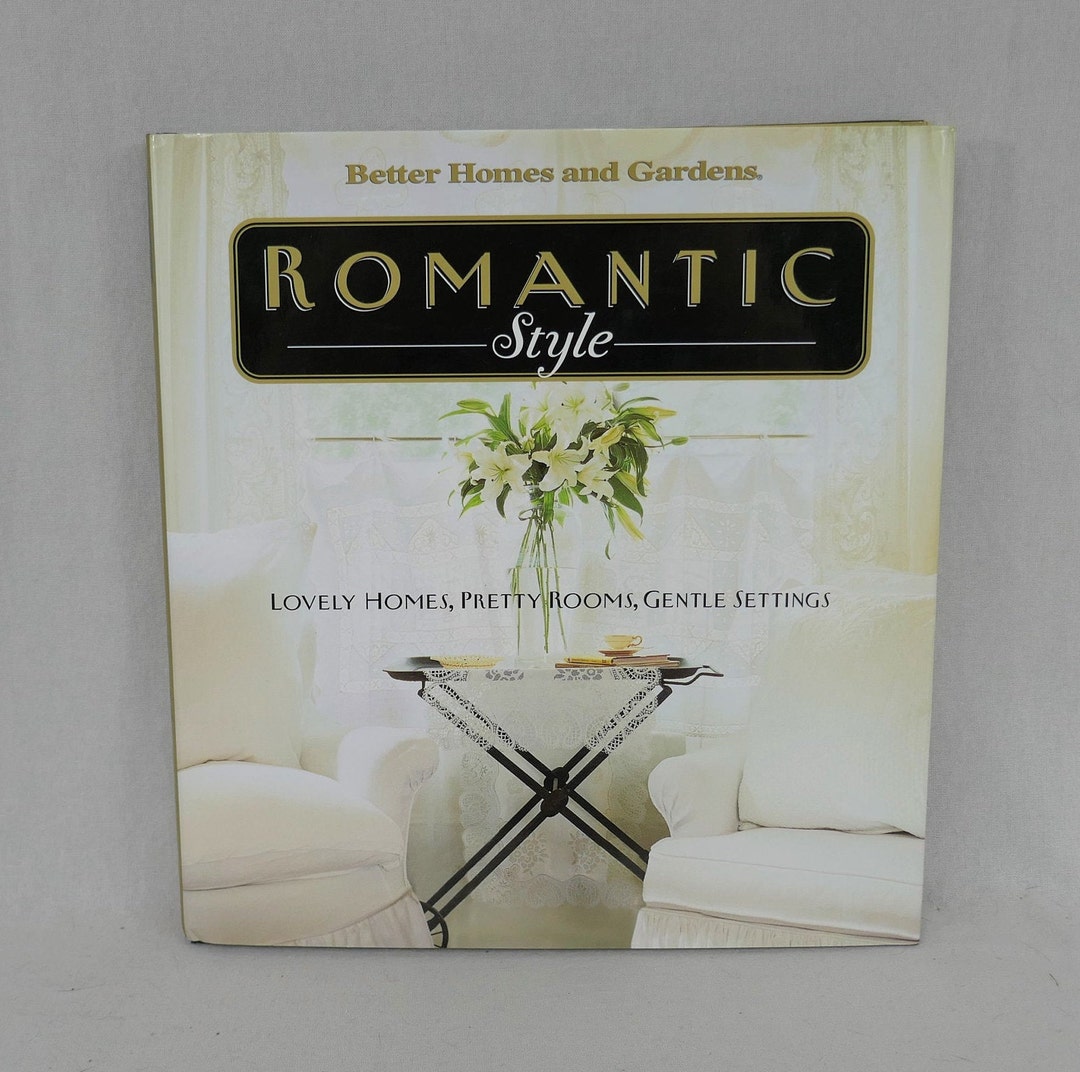 Romantic Style (2002) by Better Homes and Gardens - Lovely Homes Pretty ...