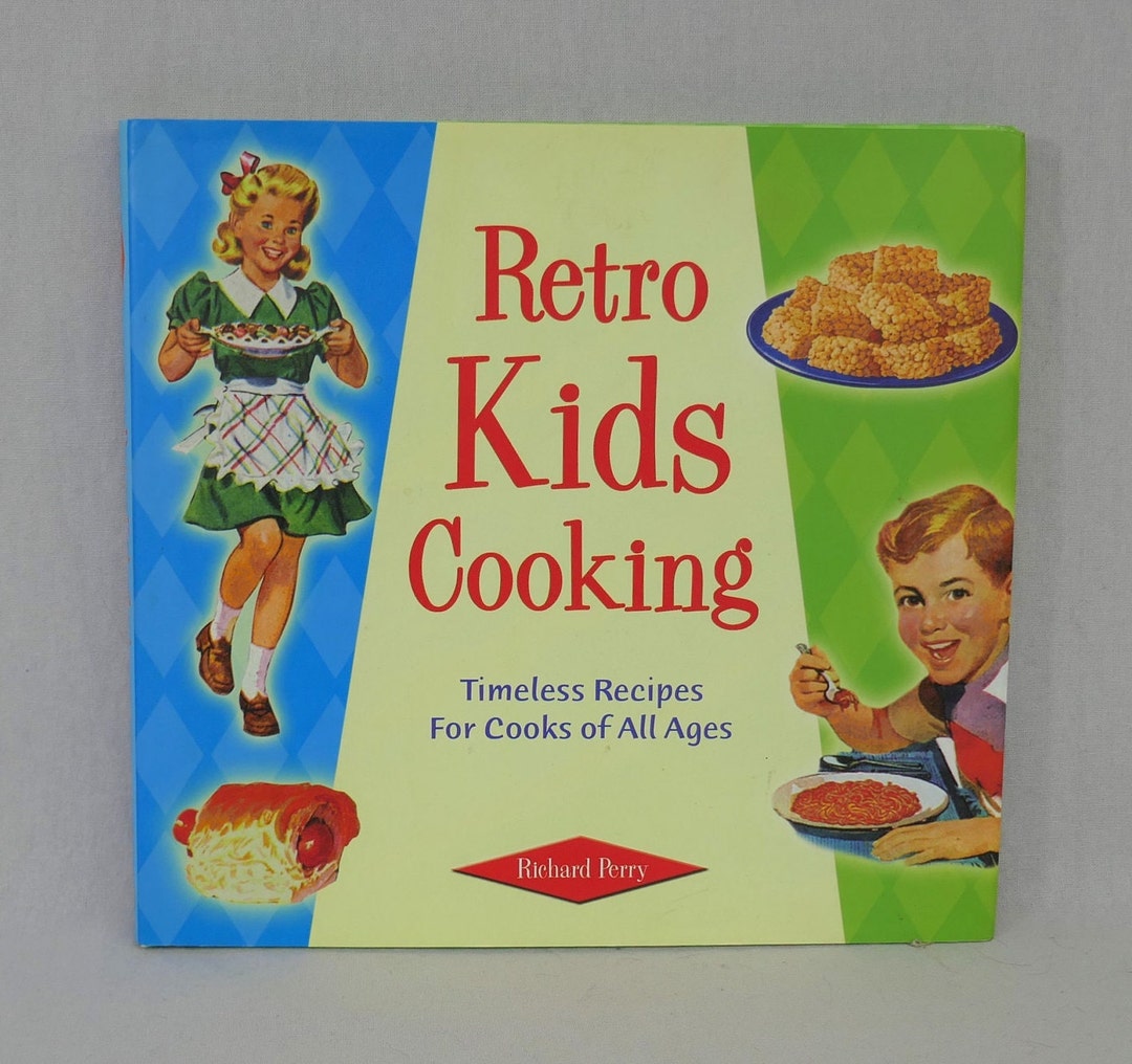 Retro Kids Cooking (2004) by Richard Perry - Timeless Recipes for Cooks ...