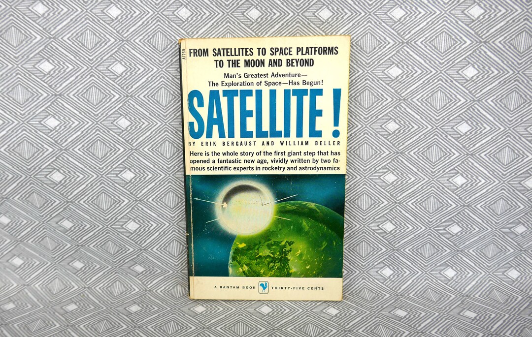 Satellite! (1957) by Erik Bergaust and William Beller - First Step in ...