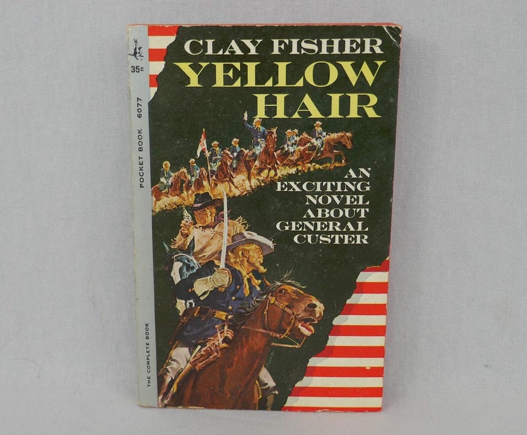 Yellow Hair (1954) by Clay Fisher - an Exciting Novel About General ...
