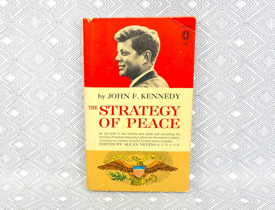 The Strategy of Peace (1960) by President John F Kennedy - Jfk's Policy ...