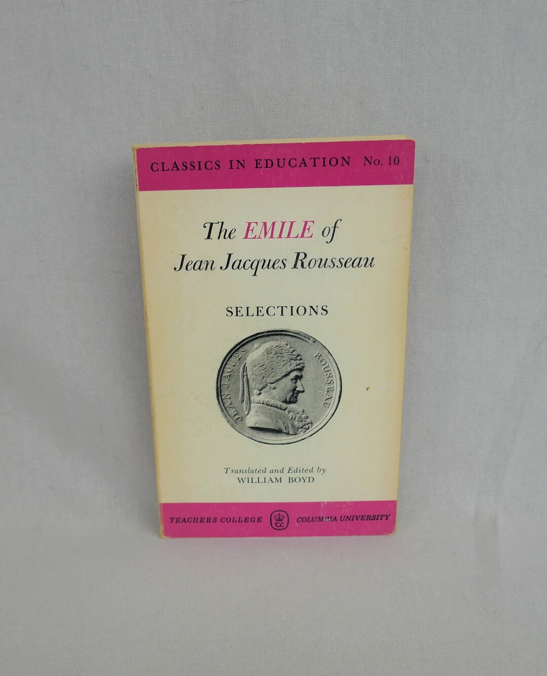 The Émile of Jean Jacques Rousseau: Selections 1956 Classics in ...