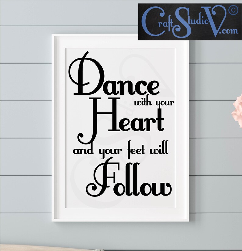 Dance With Your Heart and Your Feet Will Follow, Inspirational Wall Art ...