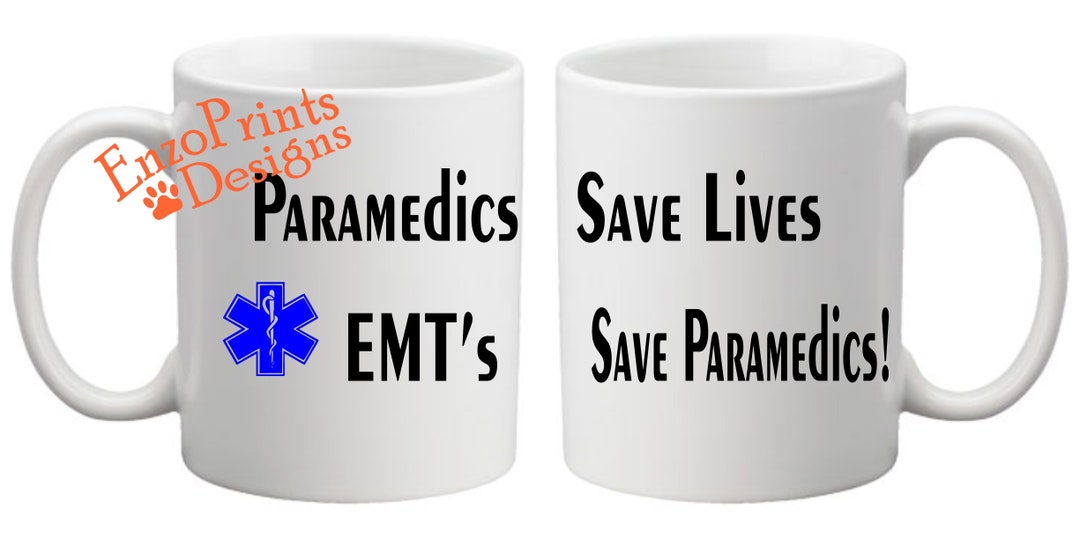 Paramedics Save Lives, Emt's Save Paramedics! Coffee Mug Medical Gift ...