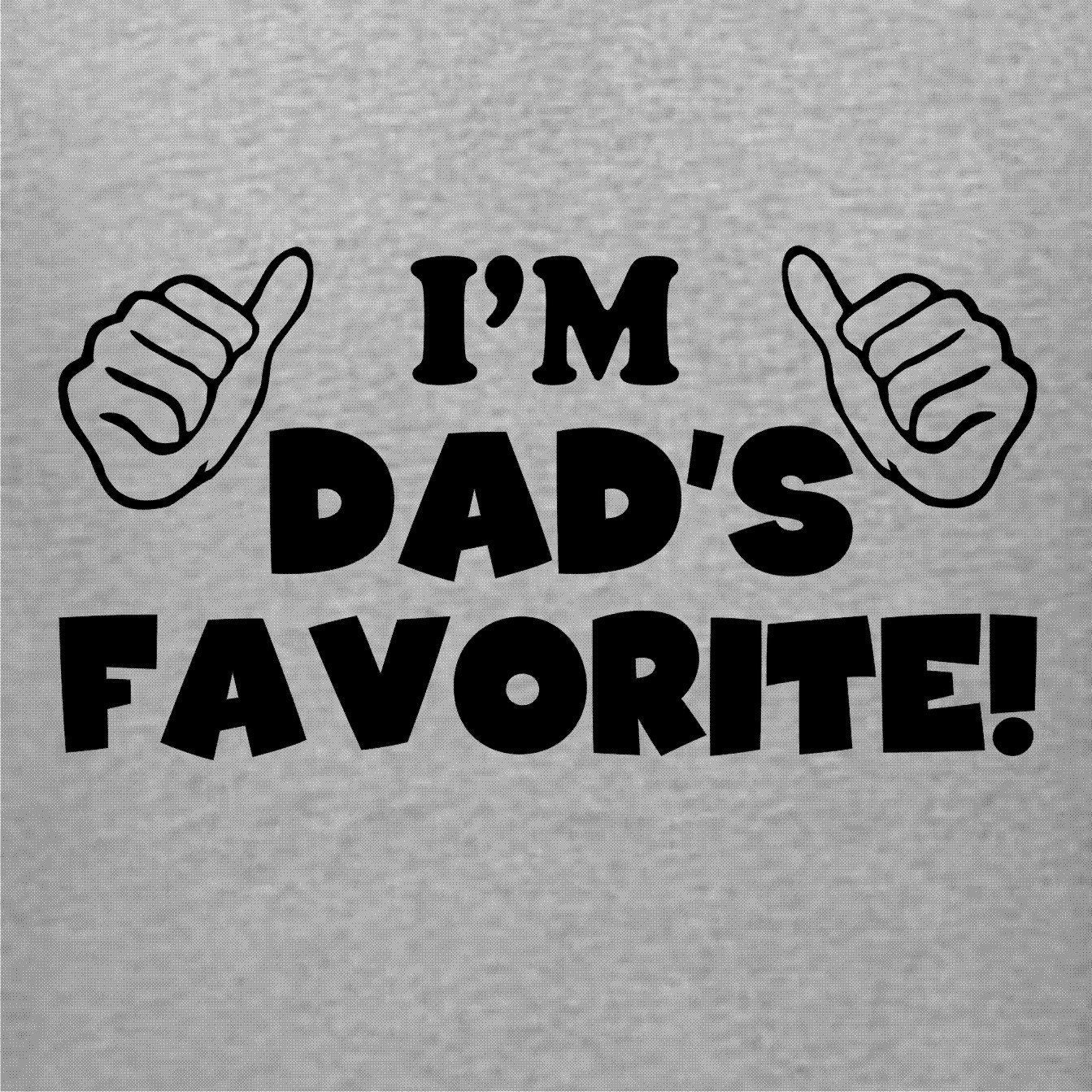 I'm Dad's Favorite T-Shirt Dad Favorite Child Free | Etsy