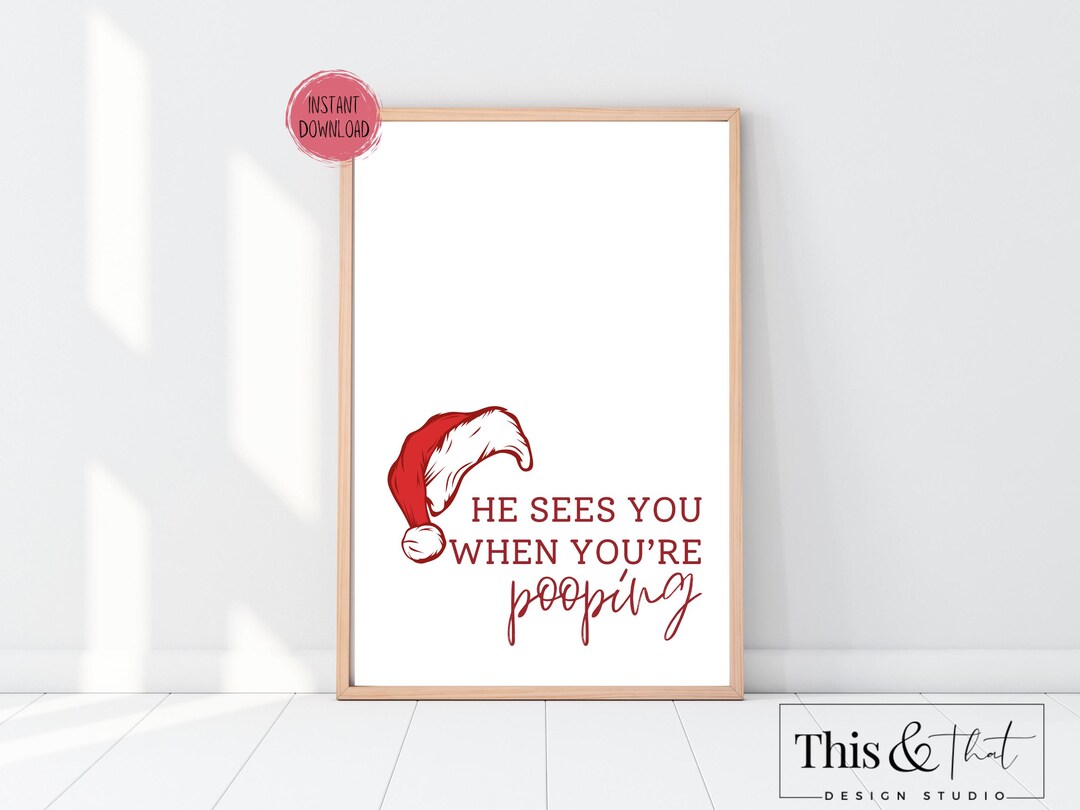 He Sees You When You're Pooping Printable | Christmas Bathroom Wall ...