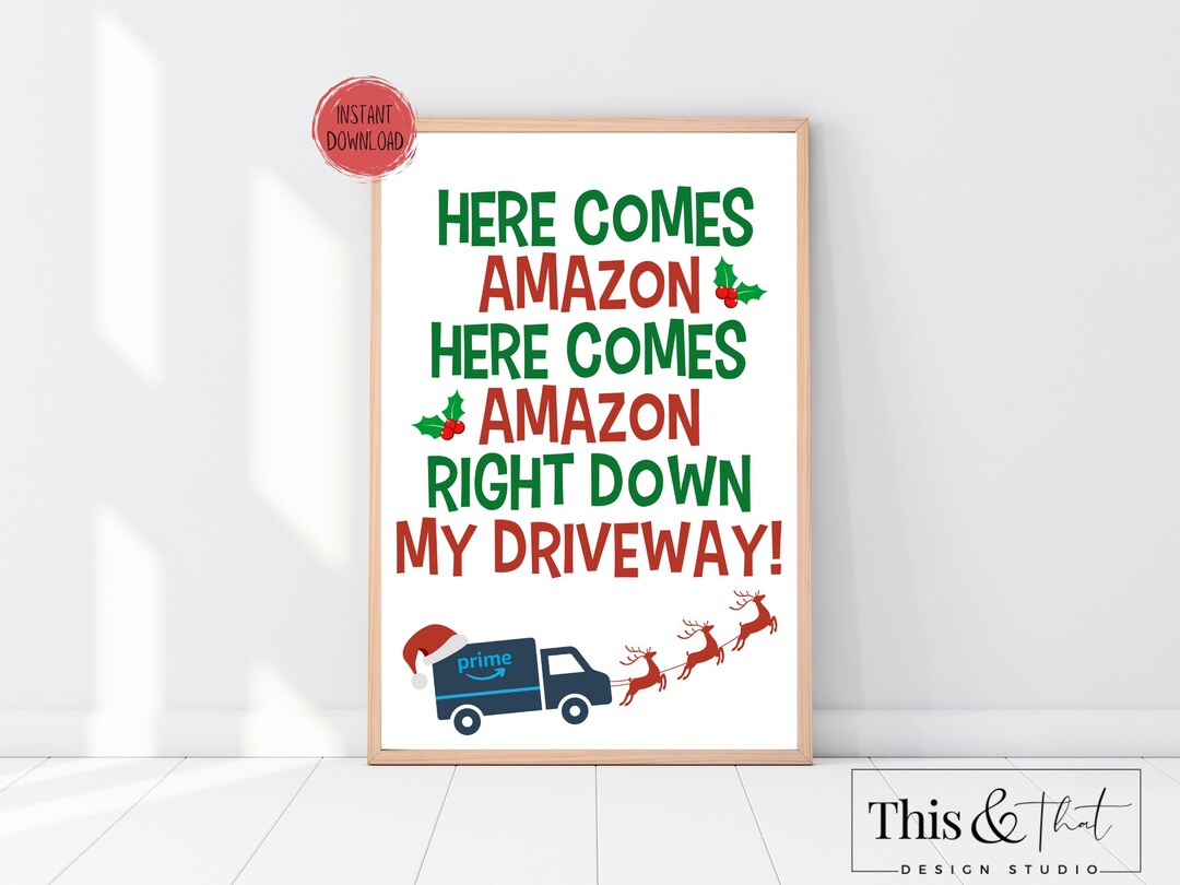 Here Comes Amazon Here Comes Amazon Right Down My Driveway Print Sign ...