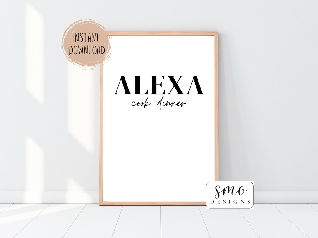Alexa Cook Dinner Printable | Simple Home Art Decor | Funny Home Decor ...