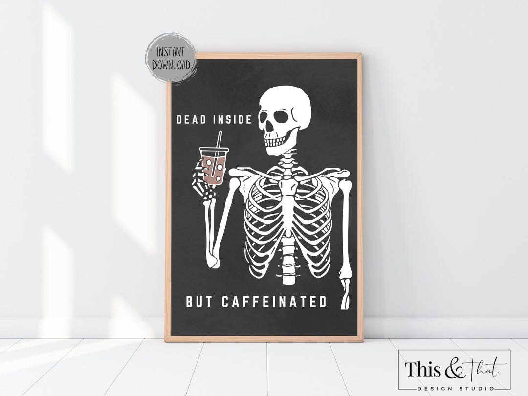 Dead Inside but Caffeinated Printable Sign | Halloween Coffee Funny ...