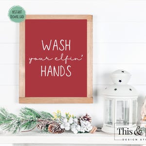 Wash Your Elfin' Hands Printable Christmas Decor | Funny Christmas ...