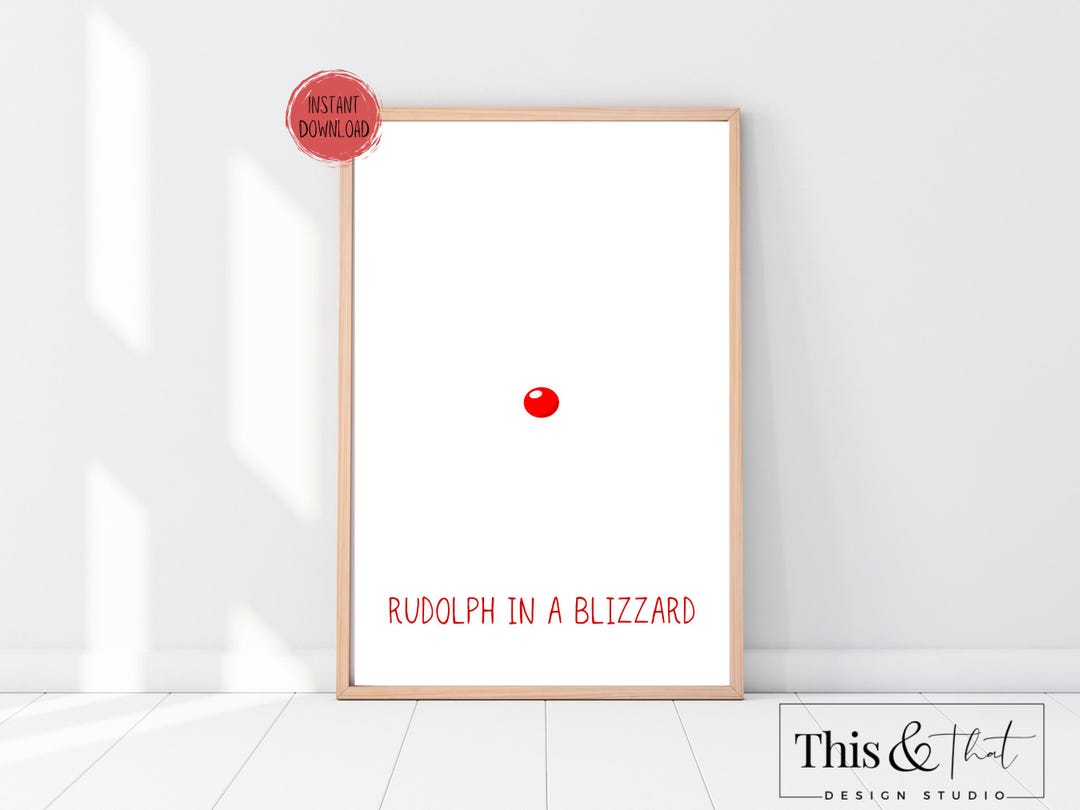 Rudolph in A Blizzard Christmas Sign Print | Funny Christmas Printable ...