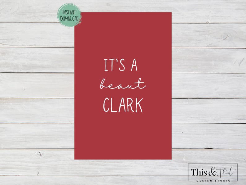 It's A Beaut Clark Printable | Christmas Vacation Movie Quote ...