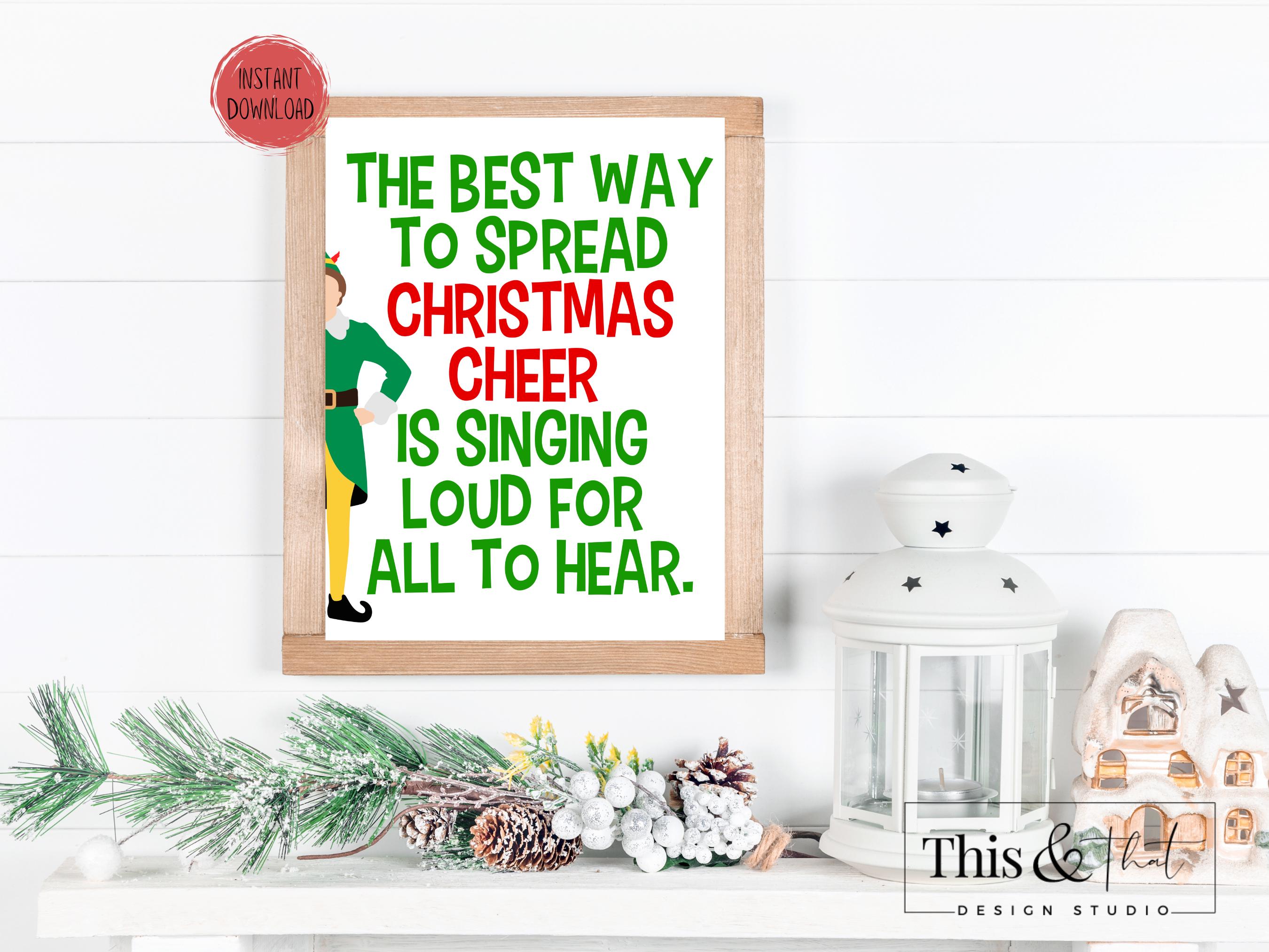 Buddy the Elf Printable Sign | the Best Way to Spread Christmas Cheer ...