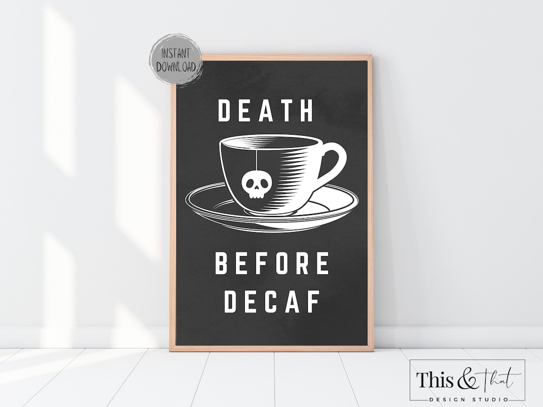 Death Before Decaf Coffee Printable Sign Halloween Coffee Funny ...