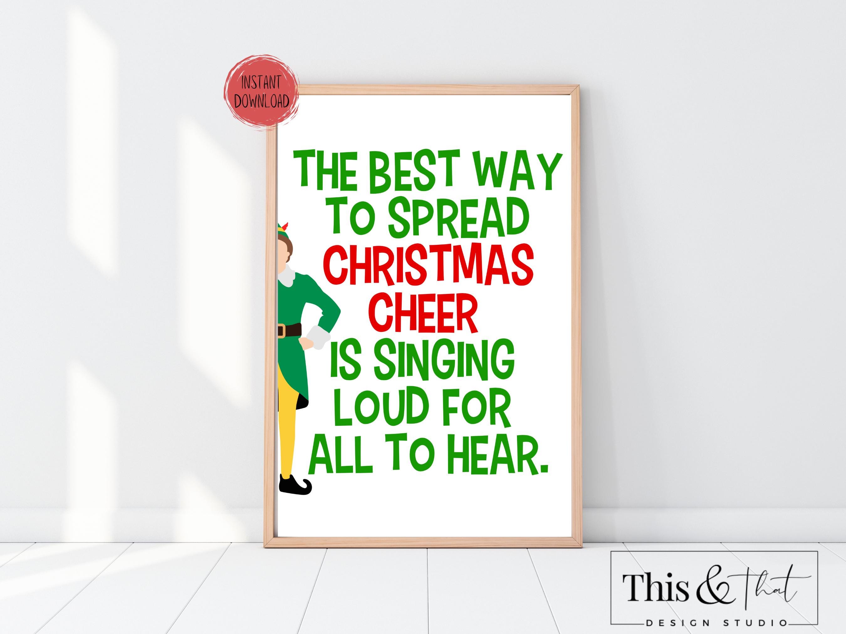 Buddy the Elf Printable Sign | the Best Way to Spread Christmas Cheer ...