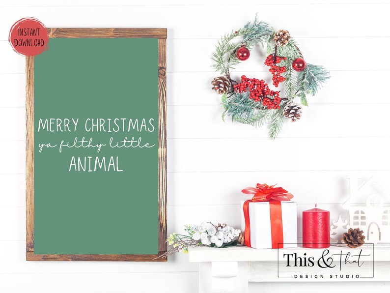 Merry Christmas Ya Filthy Animal Printable Decor Sign | Home Alone ...