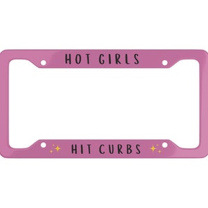 Hot Girls Hit Curbs License Plate Frame Emo Funny License Plate Funny ...