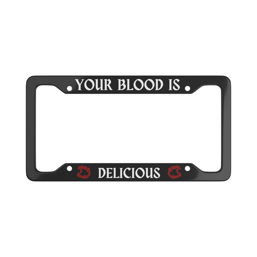 Your Blood is Delicious Vampire License Plate Frame Shadows Spooky Goth ...