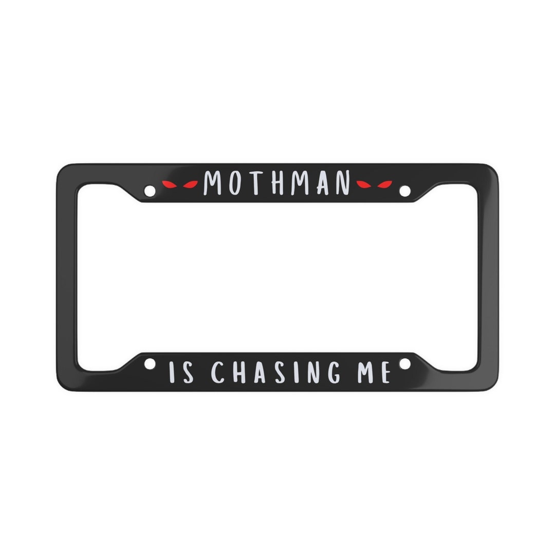 Mothman is Chasing Me Mothman License Plate Frame License Plate Frame Believes in Me Cryptidcore ...