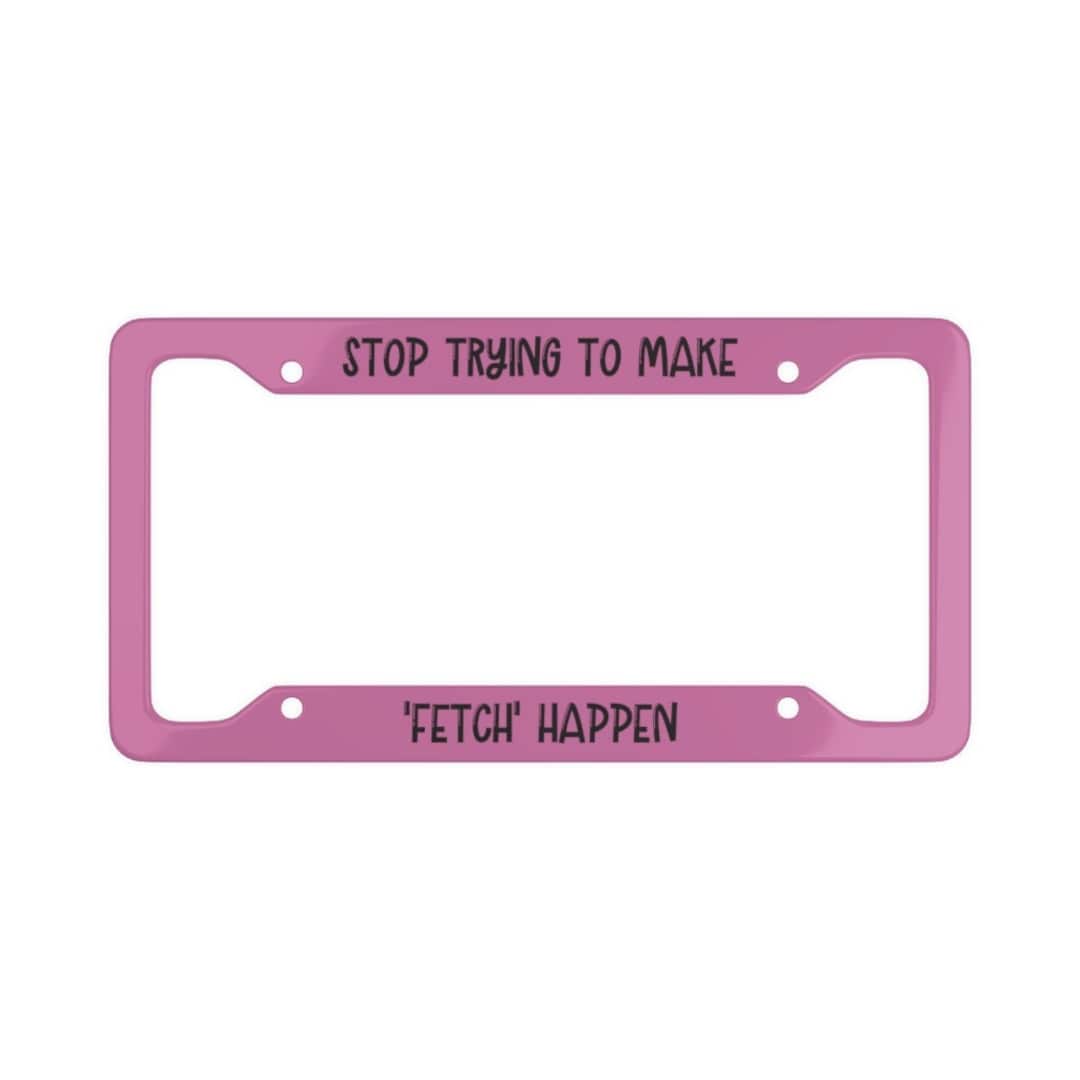 Stop Trying to Make Fetch Happen That is so Fetch Mean Girls Pink ...