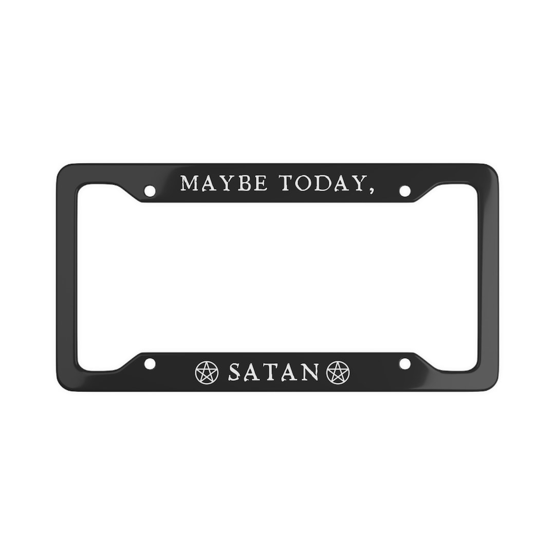 Maybe Today, Satan Pentagram Goth License Plate Frame Goth Car ...
