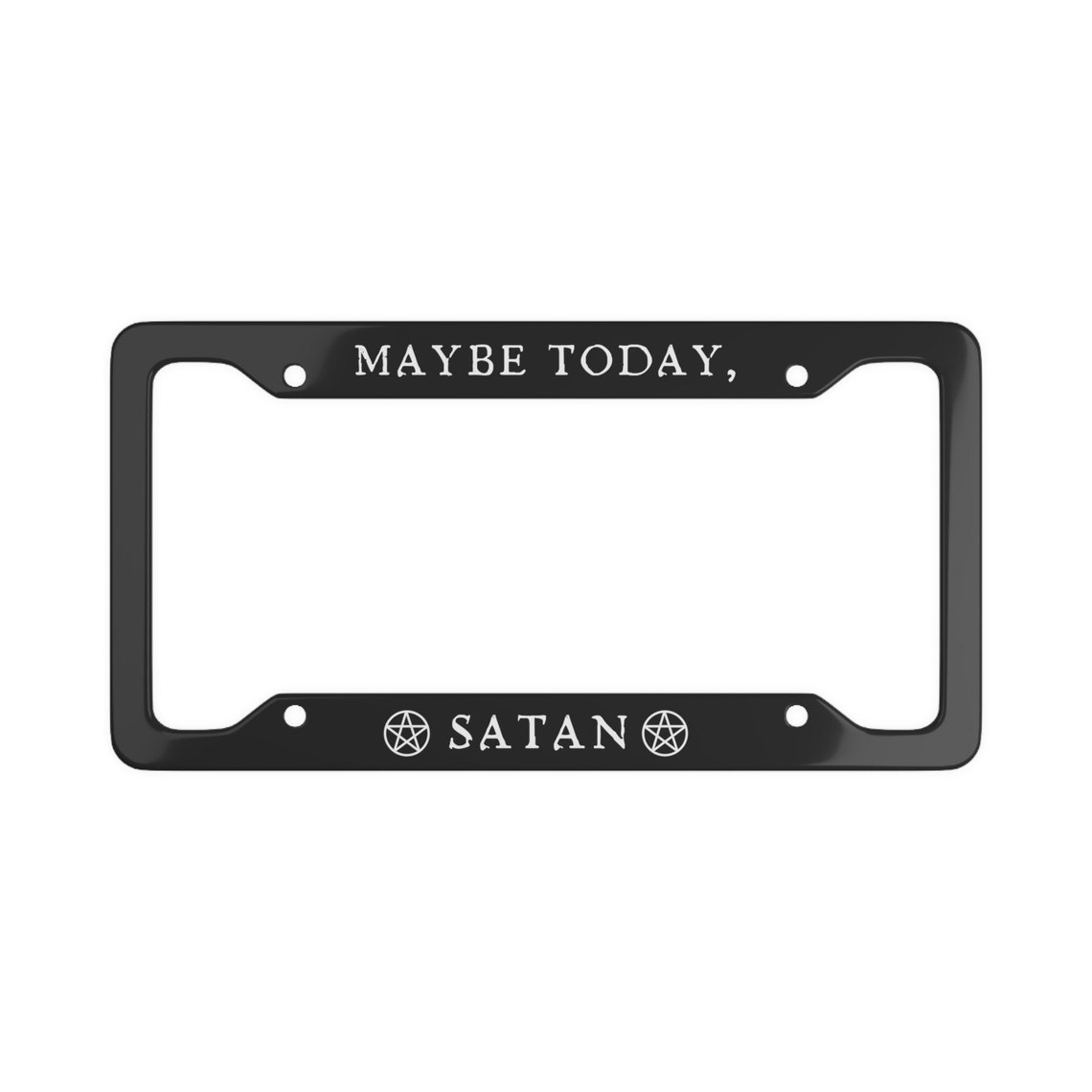Maybe Today, Satan Pentagram Goth License Plate Frame Goth Car ...