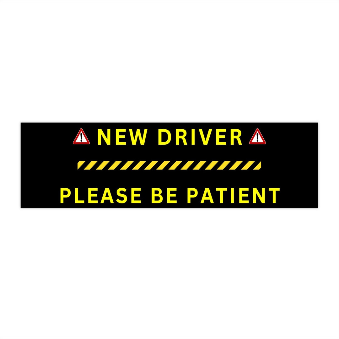 New Driver Please Be Patient Bumper Sticker - Etsy