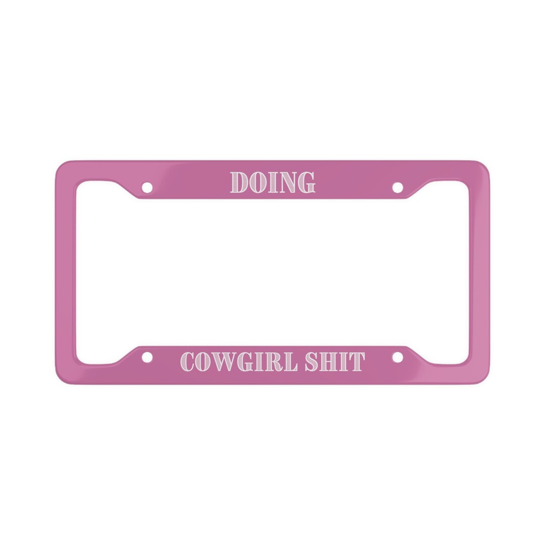Doing Cowgirl Shit License Plate Frame Pink Western Boho Car Acessories ...