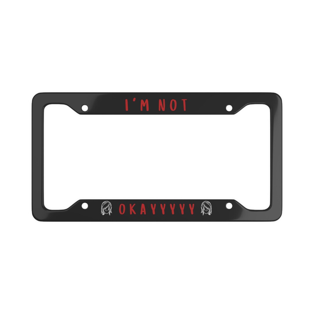 Emo Kid License Plate Frame I'm Not OK Okay Elder Millenial Scene Emo ...