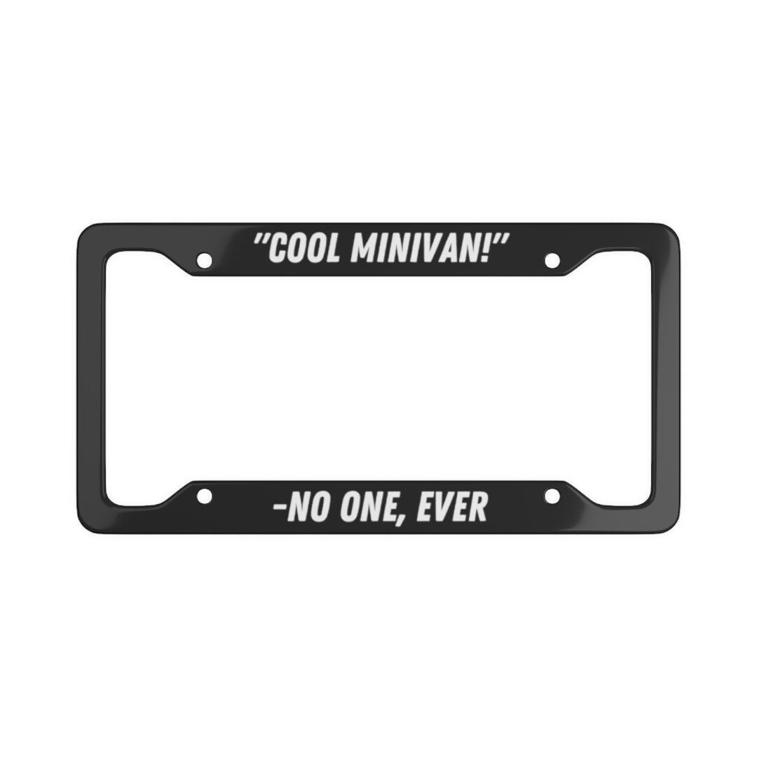 Cool Minivan License Plate Frame I'll Never Drive a Minivan Vanlife ...