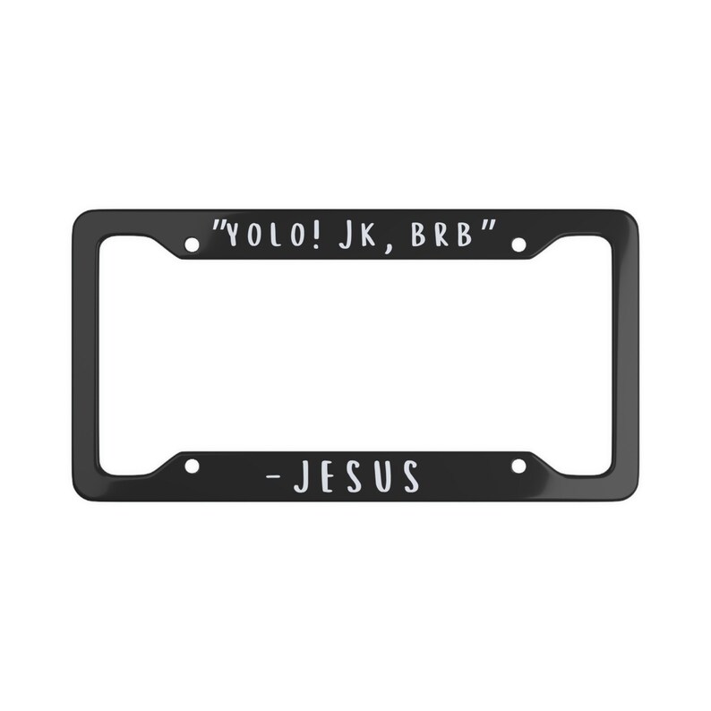 YOLO JK BRB Jesus Christian License Plate Frame Funny Car - Etsy