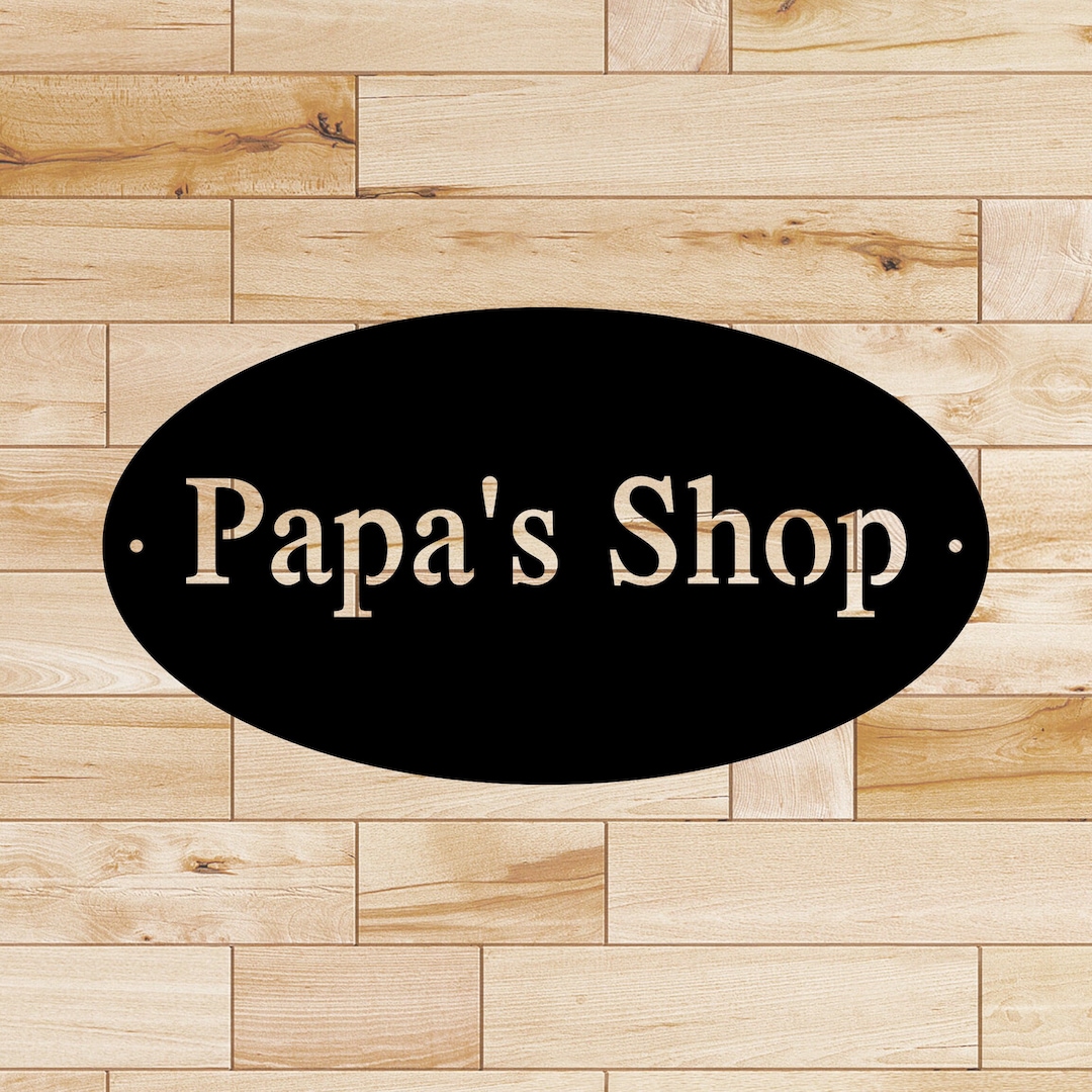 Papa's Shop Oval - Metal Sign 4.5" Tall by 8.5" Wide - Small, Medium & Large Also Available - Etsy