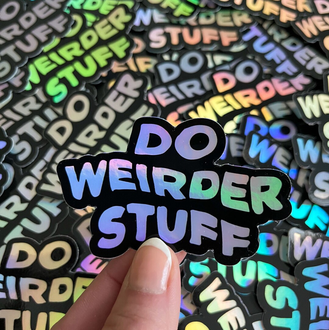 Do Weirder Stuff Holographic Sticker | Shiny Rainbow Laptop and Water ...