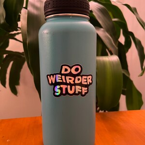 Do Weirder Stuff Holographic Sticker | Shiny Rainbow Laptop and Water ...