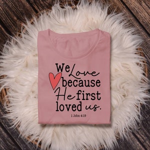 We Love Because He First Loved Us Svg | Bible Verse SVG | Christian ...