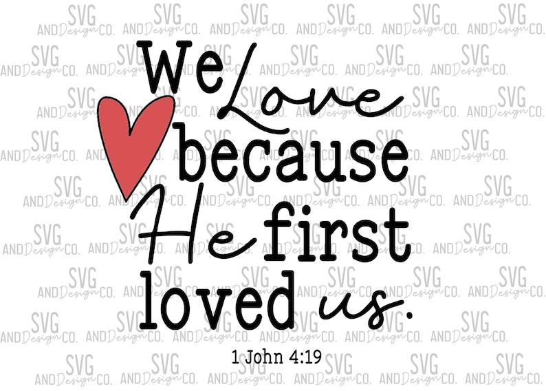 We Love Because He First Loved Us Svg | Bible Verse SVG | Christian ...