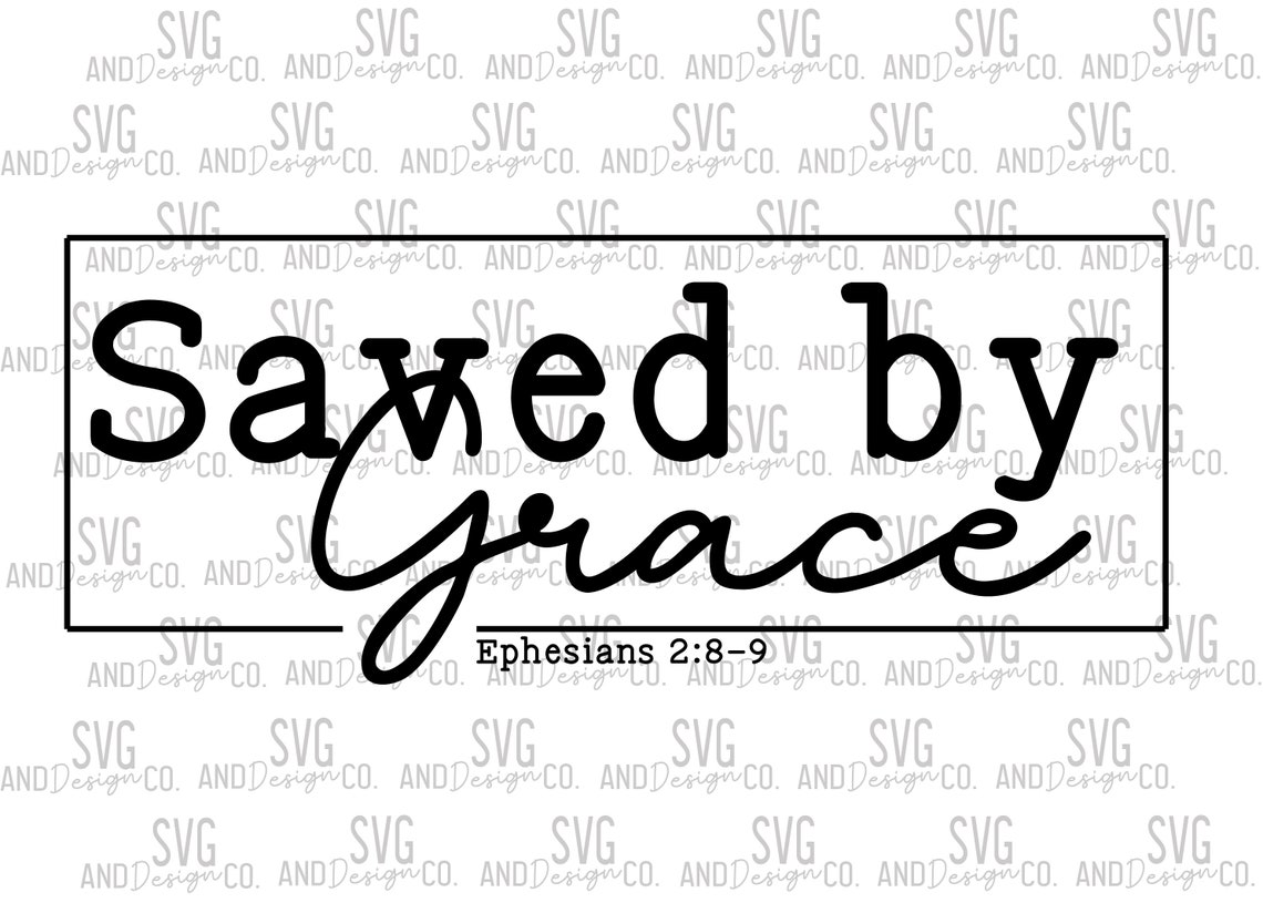 Scripture SVG | Scripture PNG | Saved by Grace SVG | Faith Svg ...