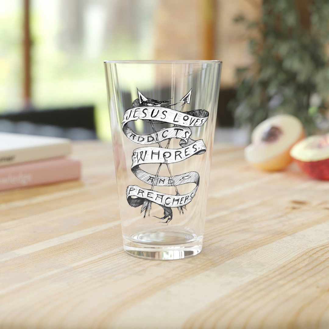 Jesus Loves Addicts, Whores, & Preachers Pint Glass - Etsy
