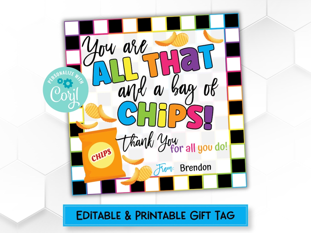 Editable You Are All That and a Bag of Chips Printable Gift Tag | Staff ...