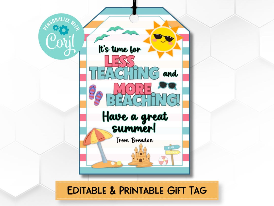 Editable Less Teaching More Beaching Printable Gift Tag | End of School ...