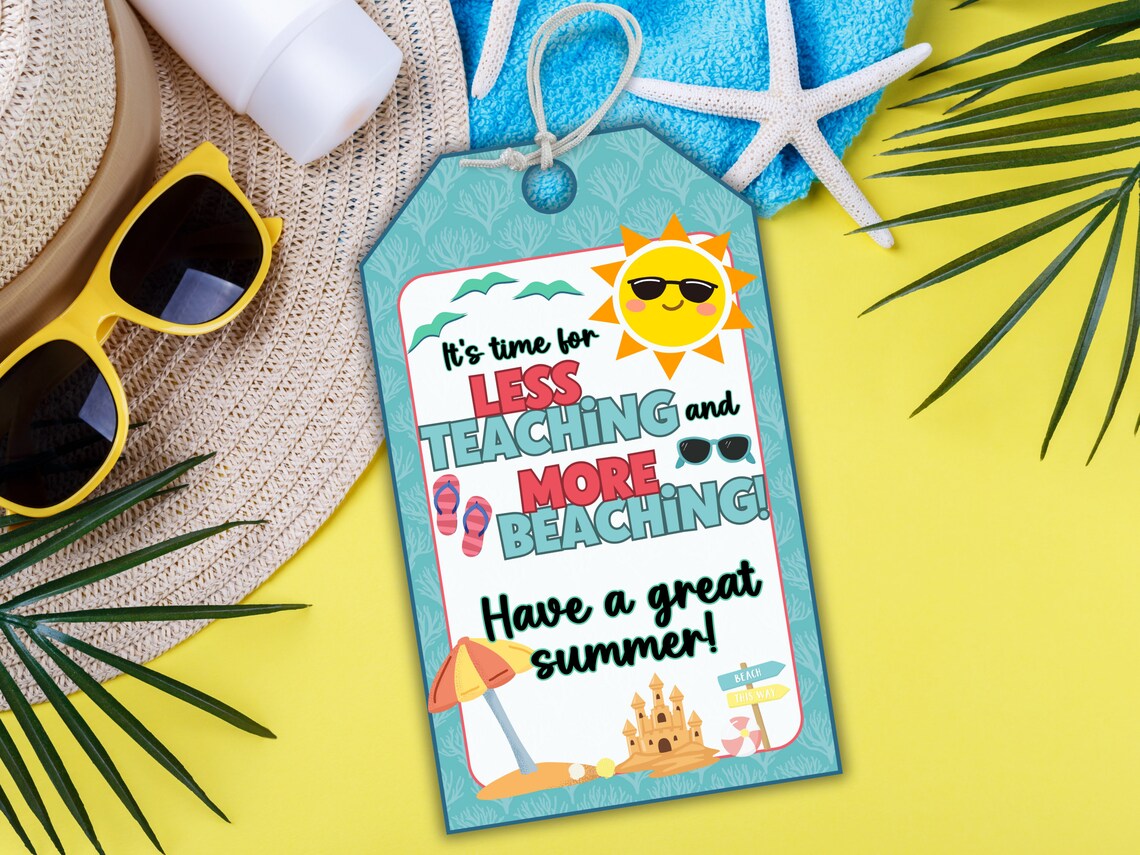 Less Teaching, More Beaching Printable Gift Tag End of School Year ...