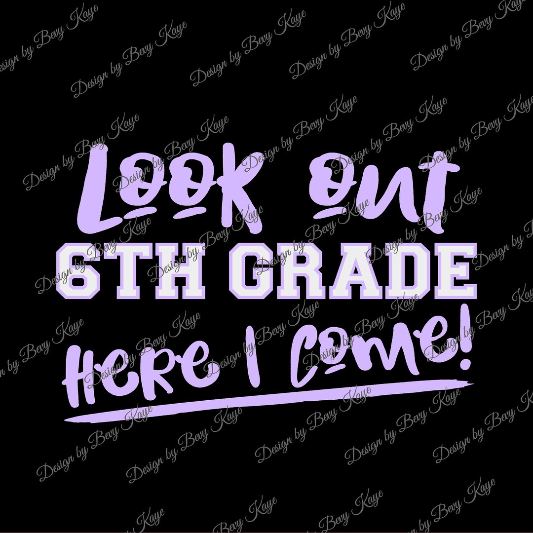Instant Download of Look Out 6th Grade Here I Come SVG to Cut Heat ...