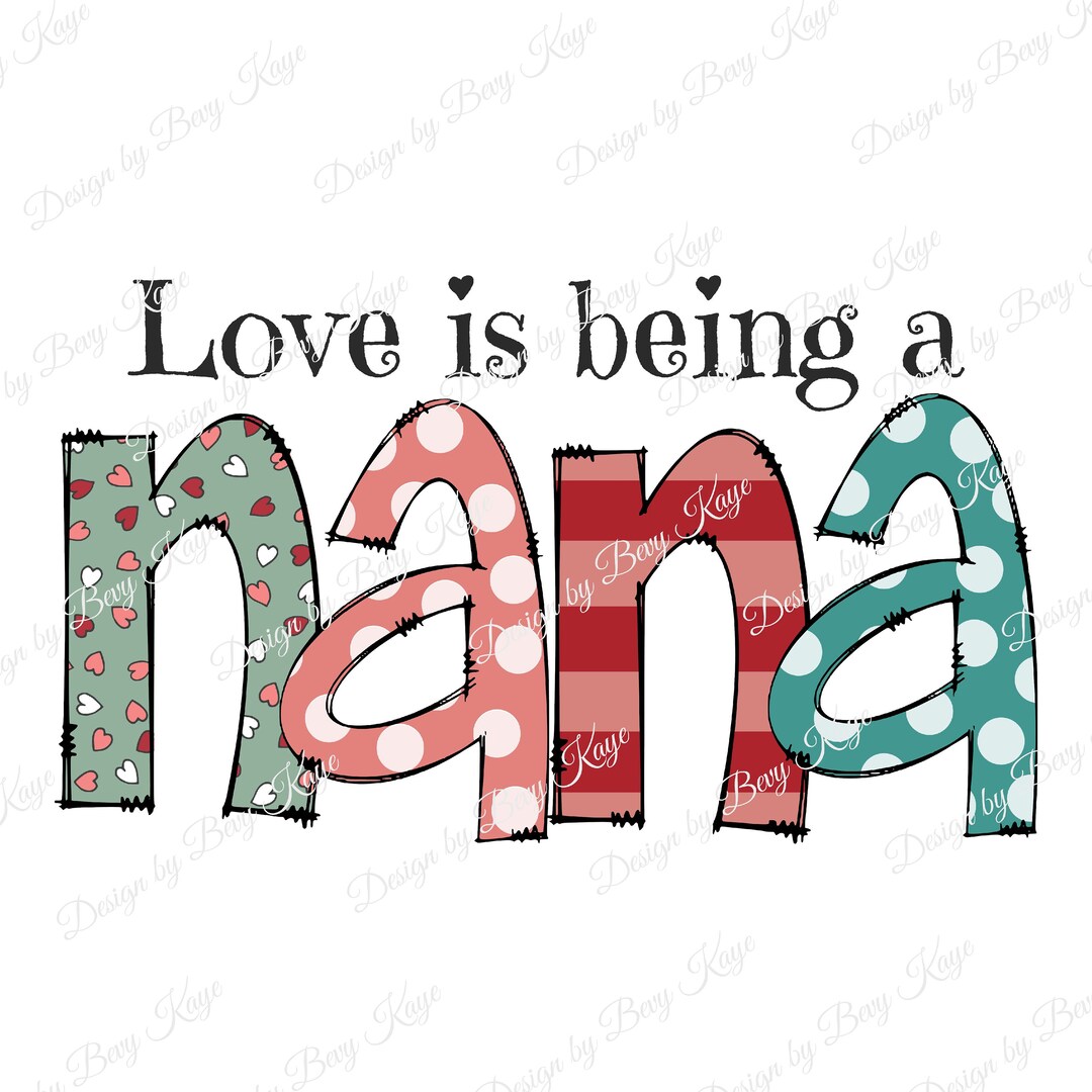 Instant Download of "love is Being A Nana" PNG Format/custom ...