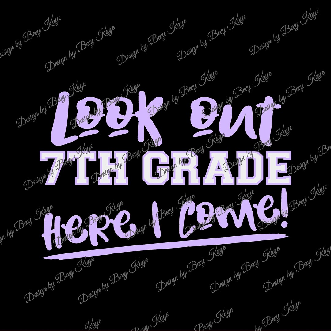 Instant Download of Look Out 7th Grade Here I Come SVG to Cut Heat ...