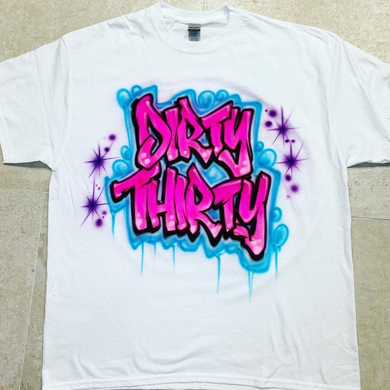 Airbrush Dirty Thirty Shirt Design | Free Shipping - Etsy