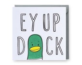 Ey up Duck Card Hello Card Thinking of You Card Birthday - Etsy